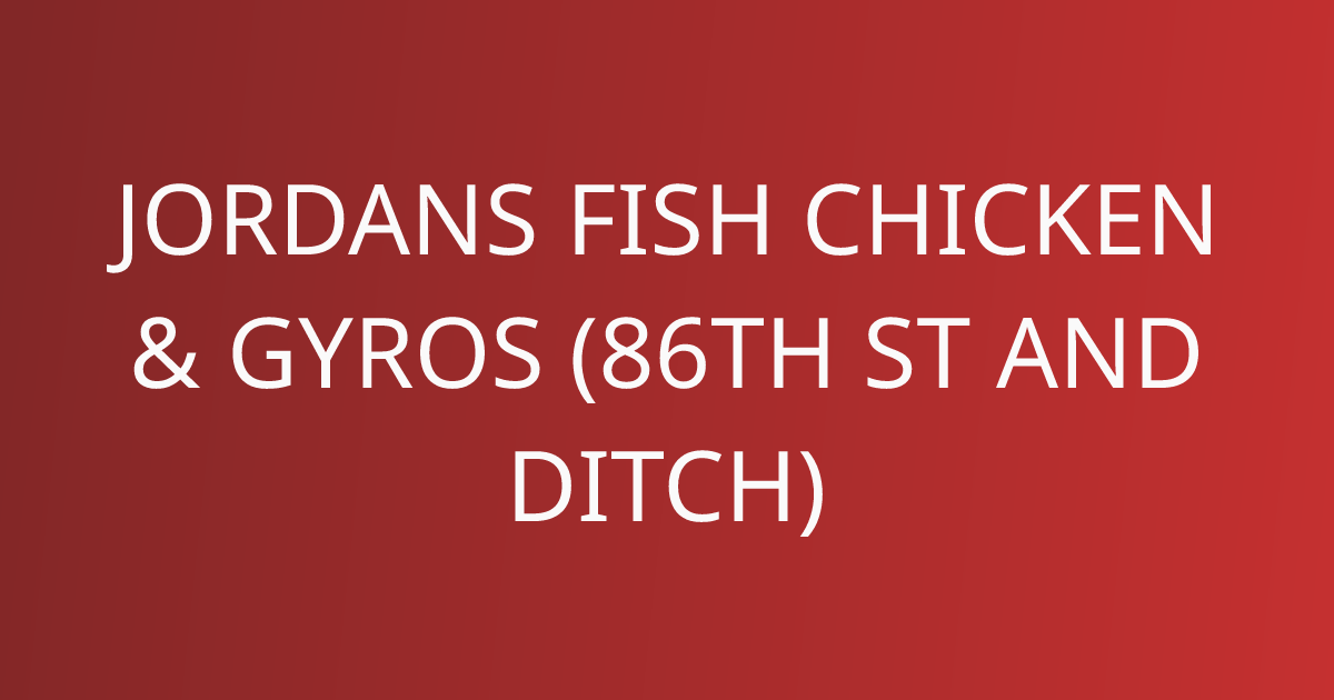 Order Authentic American Online | JORDANS FISH CHICKEN & GYROS (86TH ST ...